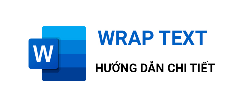 Sử Dụng Wrap Text Trong Word: Cách Sử Dụng Wrap Text, Hướng Dẫn Chi Tiết