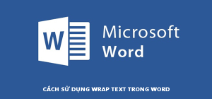 Sử Dụng Wrap Text Trong Word: Cách Sử Dụng Wrap Text, Hướng Dẫn Chi Tiết