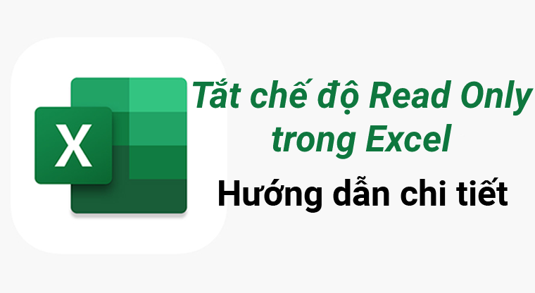 Cách Gỡ Bỏ Chế Độ READ ONLY Trong Excel: Hướng Dẫn Chi Tiết